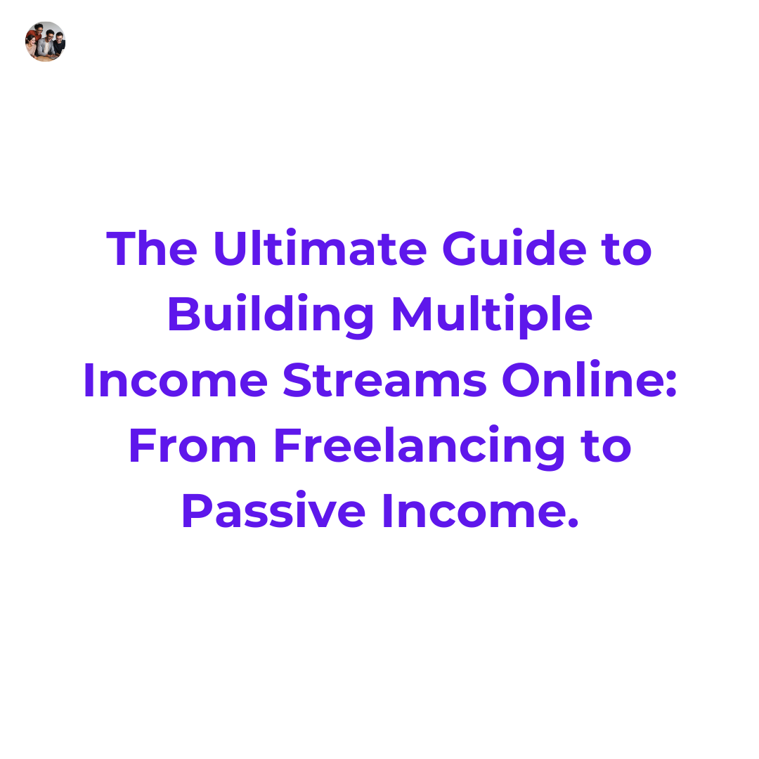 Buy The Ultimate Guide to Building Multiple Income Streams Online: From Freelancing to Passive ...
