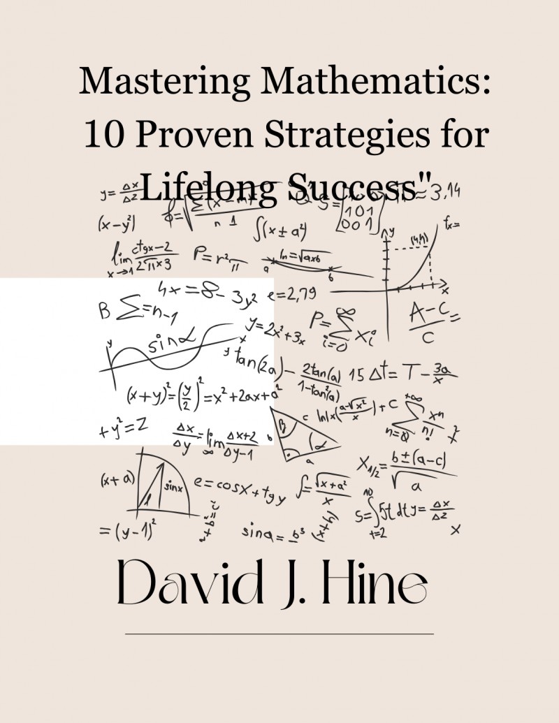 Buy Mastering Mathematics: 10 Proven Strategies for Lifelong Success ...