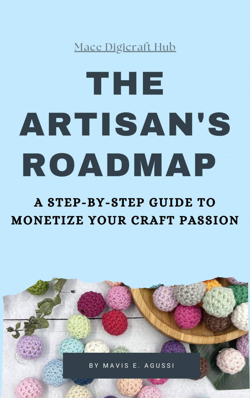 Buy THE ARTISAN'S ROADMAP: A step-by-step guide to monetize your craft passion by Mavis Effah ...