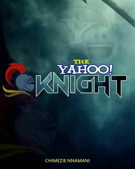 Buy THE YAHOO KNIGHT by Chimezie Nnamani on Selar