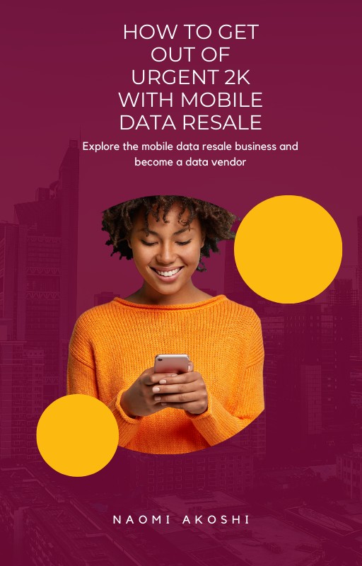 Buy How to get out of urgent 2k with mobile data resale BY NAOMI AKOSHI by Naomi Akoshi on Selar