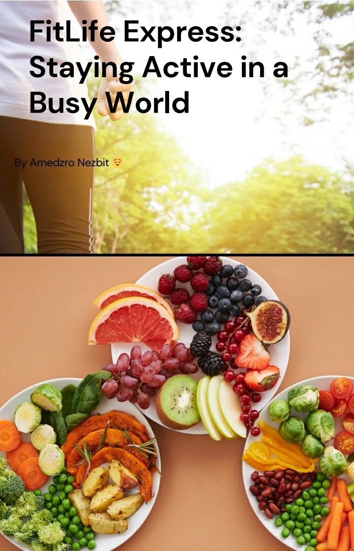 Get FitLife express: Staying active in a busy world by Nezbit Amedzro ...