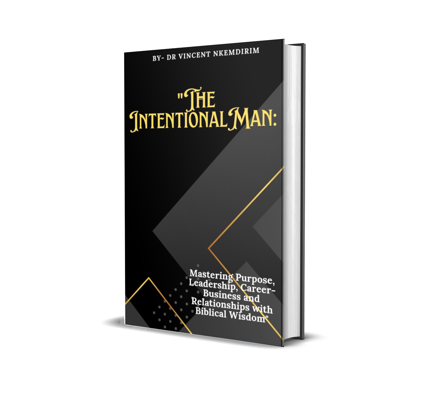 Buy "THE INTENTIONAL MAN' Mastering Purpose, Leadership, Career ...