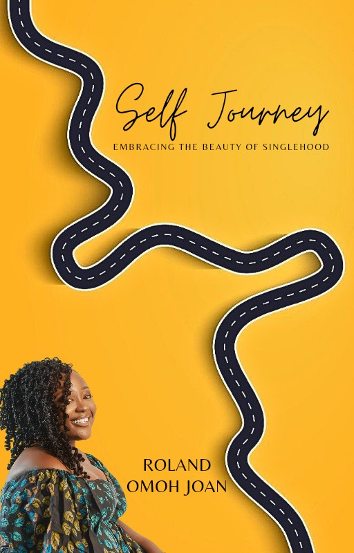 Buy Self Journey; Embracing the beauty of single hood by Roland Omoh ...
