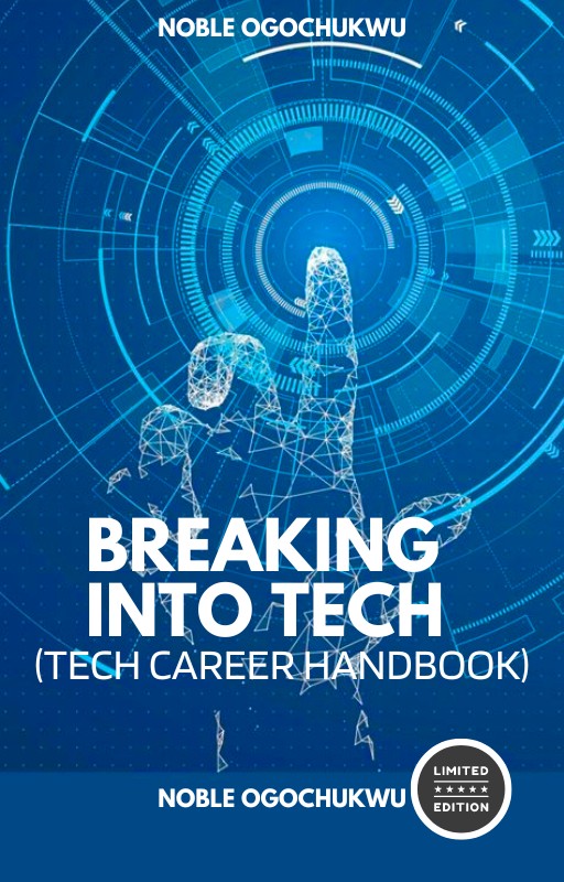 Buy BREAKING INTO TECH (TECH CAREER HANDBOOK) by Noble Ogochukwu on Selar