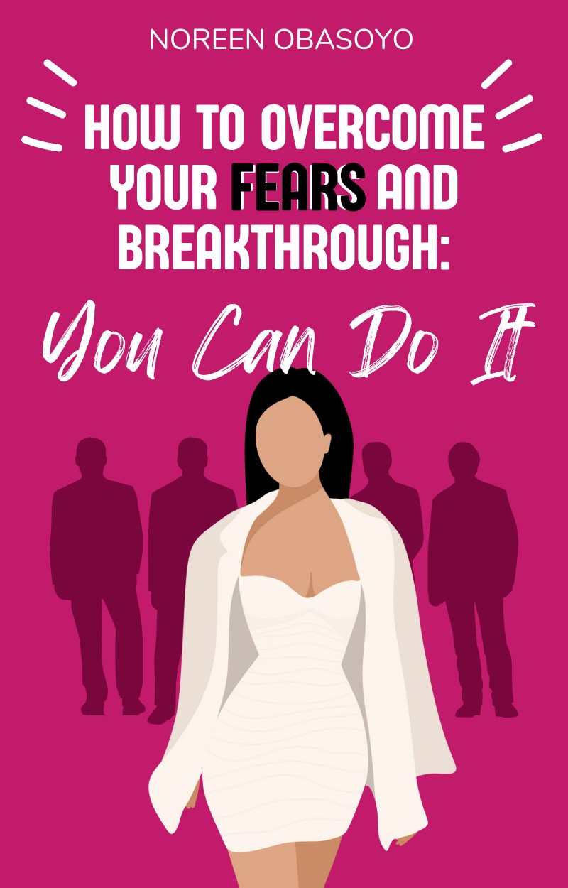 Buy How To Overcome Your Fears and Breakthrough: You Can Do It! by Noreen Obasoyo on Selar