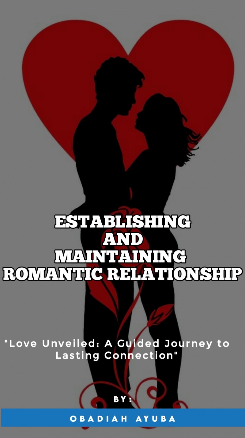 Buy ESTABLISHING AND MAINTAINING ROMANTIC RELATIONSHIP by OBADIAH AYUBA on Selar