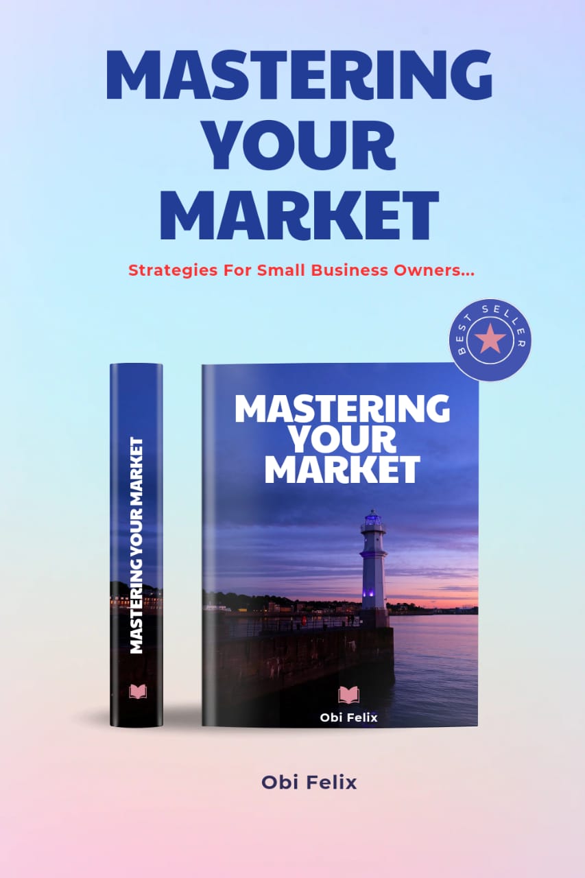 Buy " Mastering Your Market: Strategies For Small Business Owners". by Obi Felix on Selar