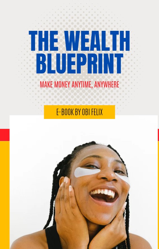 Buy "The Wealth Blueprint: Make Money Anytime, Anywhere" by Obi Felix on Selar