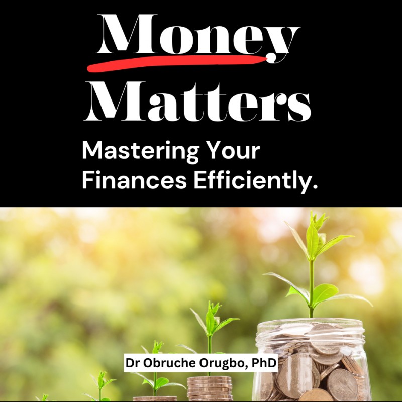 Buy Money Matters: Mastering Your Finances Efficiently. by Obruche Orugbo on Selar