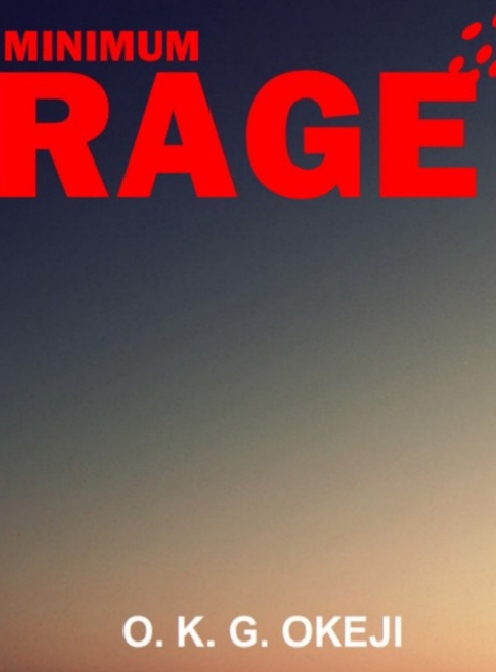 Buy MINIMUM RAGE by O.K.G. OKEJI on Selar