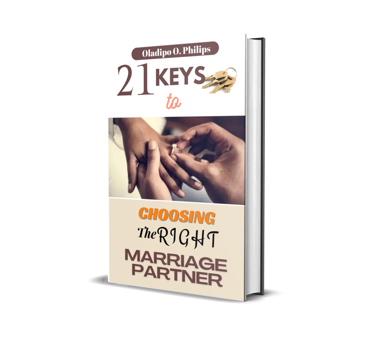 Buy 21 KEYS TO CHOOSING THE RIGHT MARRIAGE PARTNER by Oladipo Philips ...
