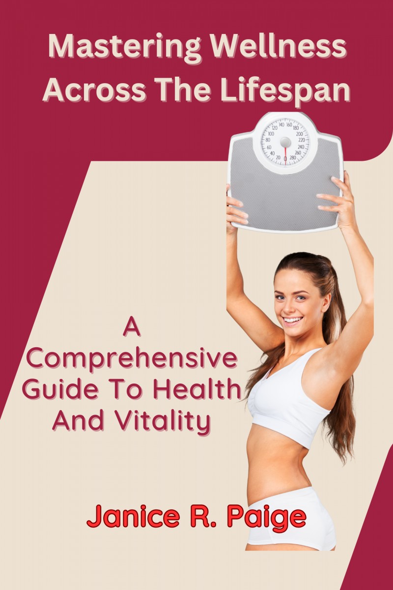 Buy Mastering Wellness Across the Lifespan: A Comprehensive Guide to Maintaining Health and ...