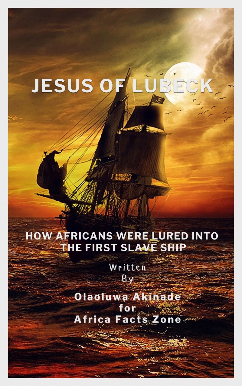 Buy How Africans Were Lured into the First Slave Ship' Jesus of Lubeck ...