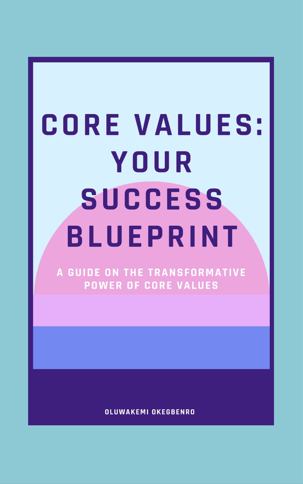 Buy CORE VALUES: YOUR SUCCESS BLUEPRINT by Oluwakemi Okegbenro on Selar