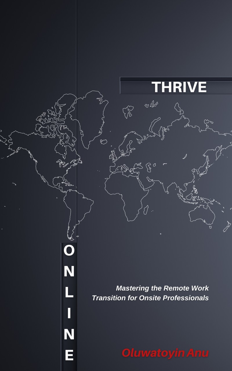 Buy Thrive Online: Mastering the Remote Work Transition for Onsite Professionals by Oluwatoyin ...