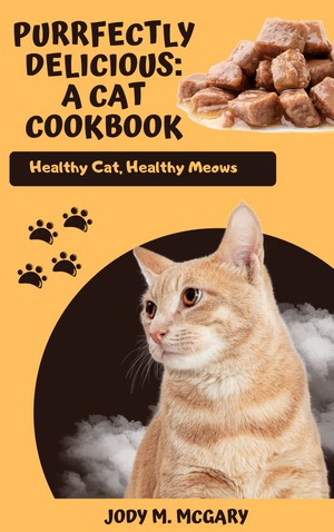 Buy PURR-FECTLY DELICIOUS: A CAT COOKBOOK Embark on a delightful ...