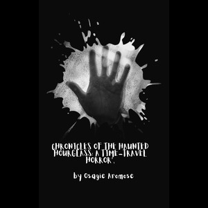Buy Chronicles of the Haunted Hourglass: A Time-Travel Horror by Osagie ...
