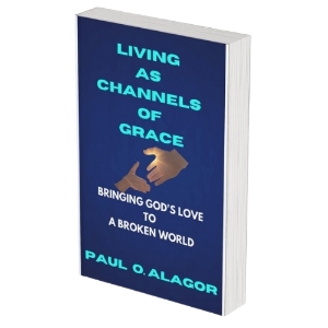 Buy LIVING AS CHANNELS OF GRACE: BRINGING GOD'S LOVE TO A BROKEN WORLD ...