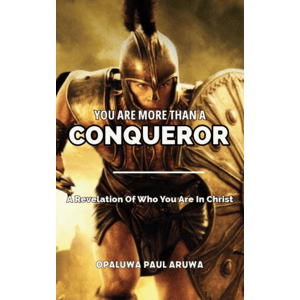 Buy You Are More Than A Conqueror by Paul Aruwa on Selar