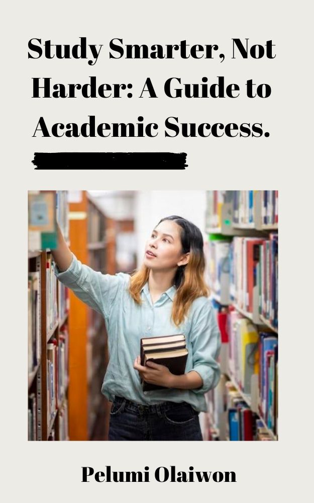Buy Study Smarter Not Harder A Guide To Academic Success by Pelumi ...