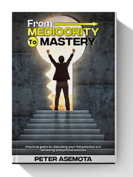 Buy FROM MEDIOCRITY TO MASTERY by Peter Asemota on Selar