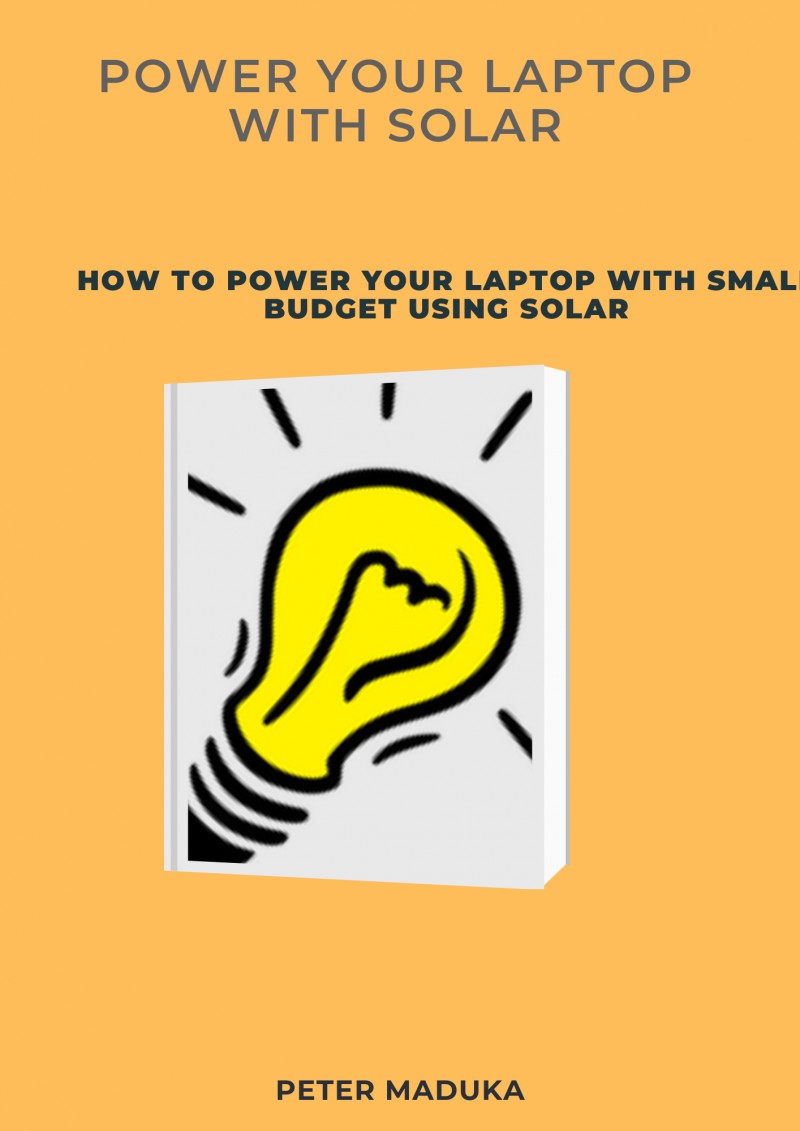 Buy HOW TO POWER YOUR LAPTOP WITH LOW BUDGET USING SOLAR by Nne eBook ...