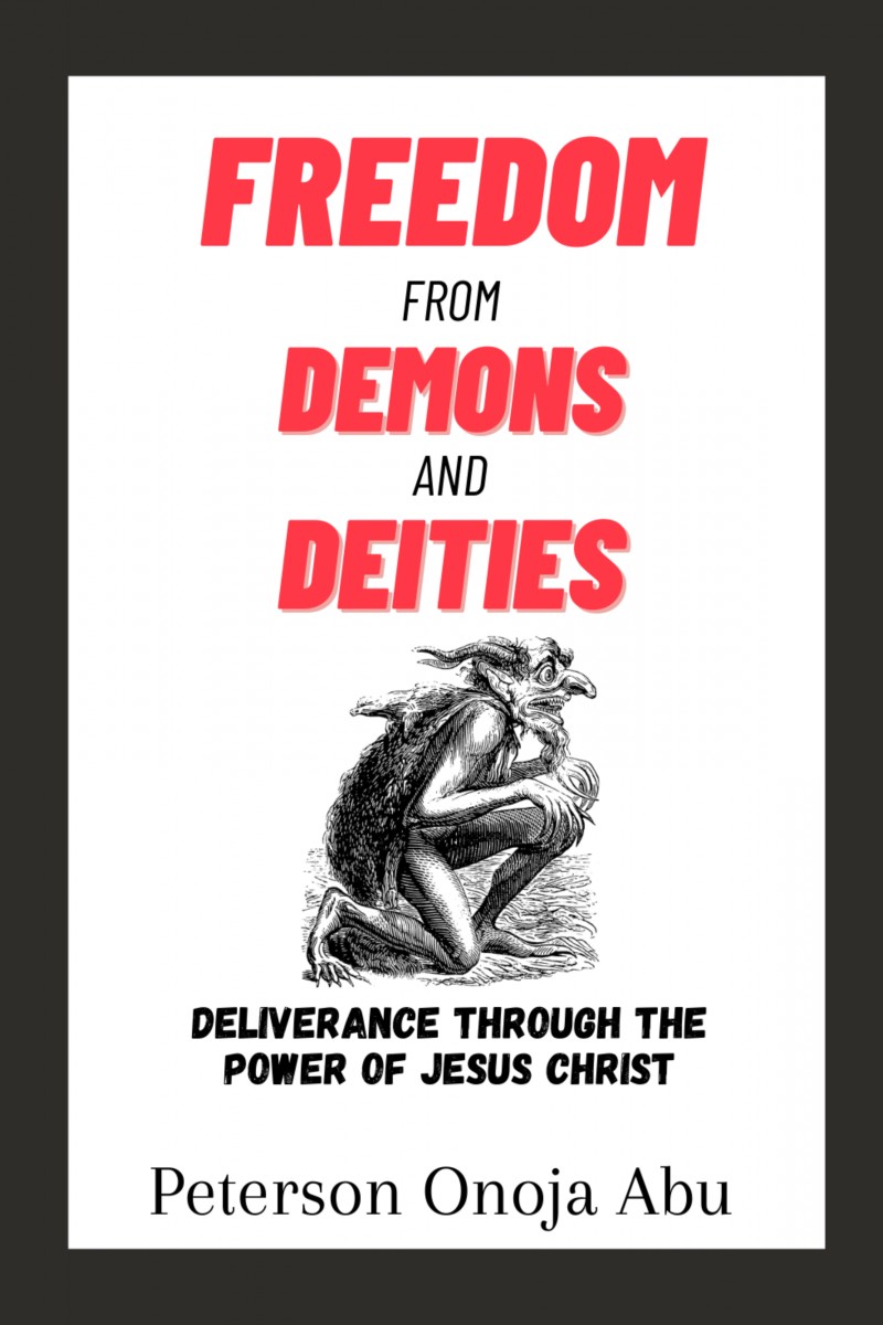 Buy FREEDOM FROM DEMONS AND DEITIES by Apostle Peterson Abu on Selar