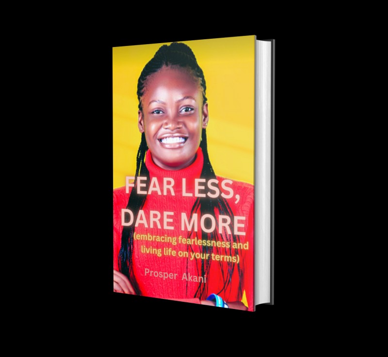 Buy FEAR LESS, DARE MORE ( embracing fearlessness and living life on your terms) by Prosper ...