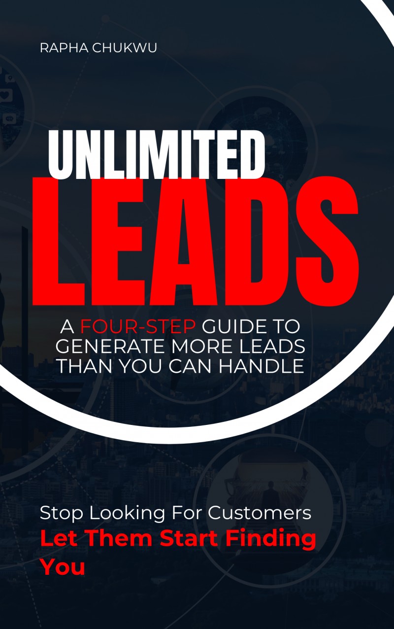 Buy Unlimited Leads - A Four Step Guide To Getting More Leads Than You Can Handle by Rapha ...