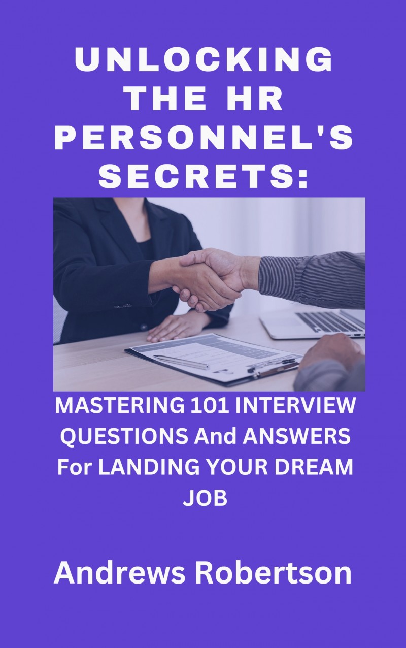 Buy UNLOCKING THE HR PERSONNEL'S SECRETS: MASTERING 101 INTERVIEW QUESTIONS And ANSWERS For ...