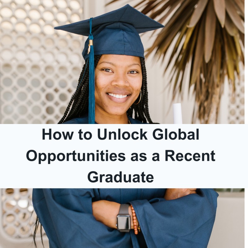 Buy How to Unlock Global Opportunities as a Recent Graduate by ...