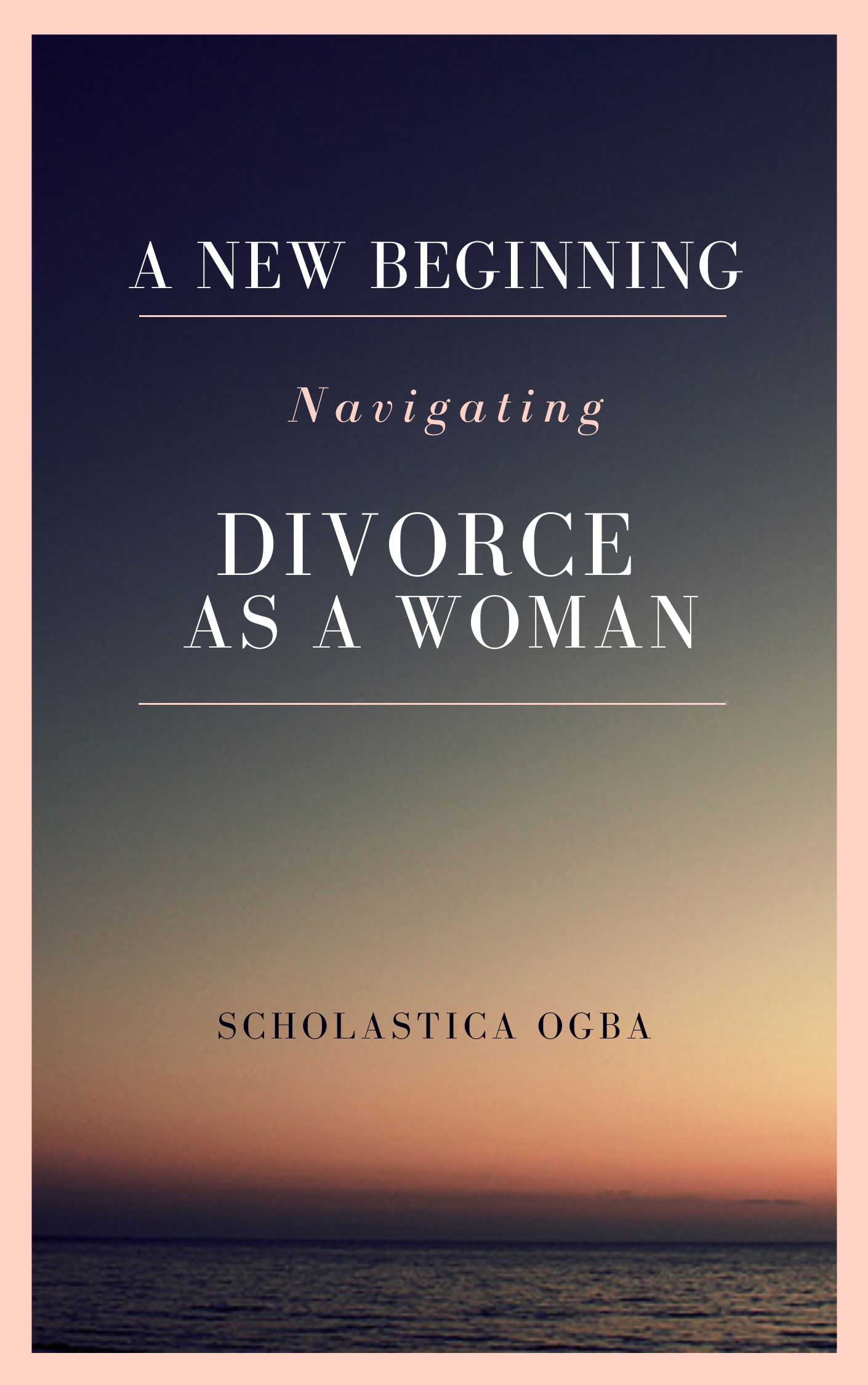 Buy A New Beginning - Navigating Divorce as a Woman by Scholastica Ogba ...