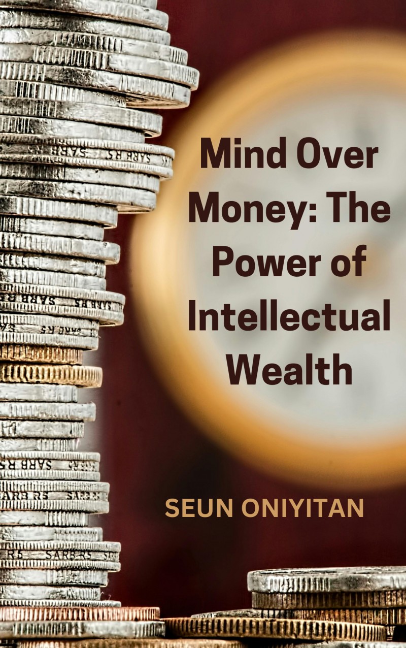 Buy Mind Over Money: The Power of Intellectual Wealth by Oluwaseun Oniyitan on Selar