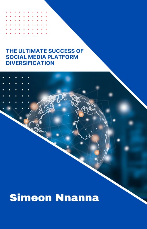 Buy THE ULTIMATE SUCCESS OF SOCIAL MEDIA PLATFORM DIVERSIFICATION by ...