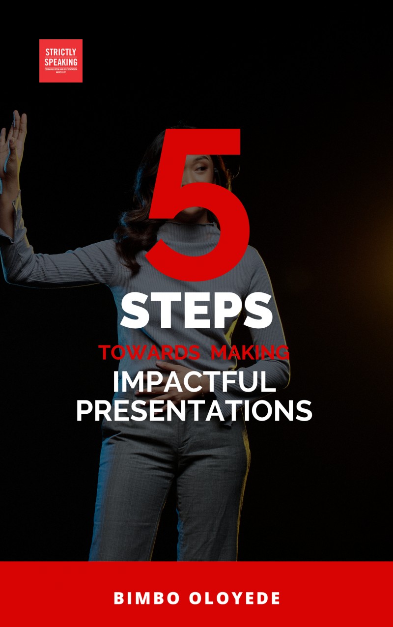 Get 5 STEPS TOWARDS MAKING IMPACTFUL PRESENTATIONS by Bimbo Oloyede on ...