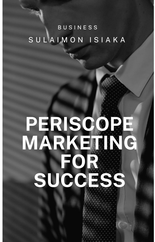 Buy Periscope Marketing For Success by Sulaimon Isiaka Abolore on Selar