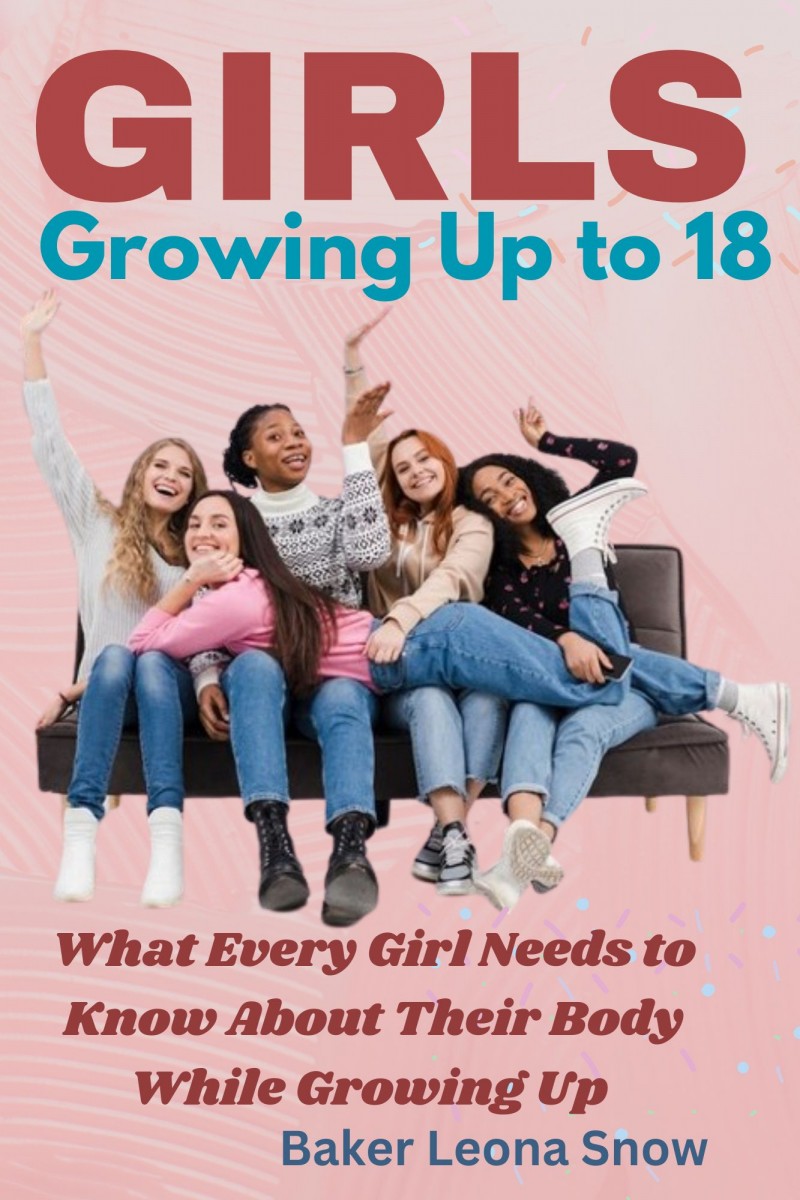 Buy GIRLS GROWING UP TO 18 What Every Girl Needs to Know About Their Body While Growing Up by ...