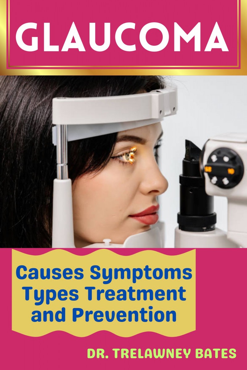 Buy GLAUCOMA Causes Symptoms Types Treatment and Prevention by Thaddeaus John on Selar