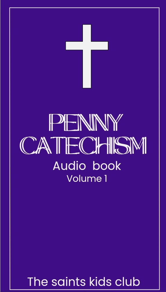 Buy Penny Catechism vol.1 Audio book by The Saint Kids Club on Selar