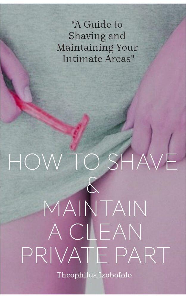Buy HOW TO SHAVE & MAINTAIN A CLEAN PRIVATE PART by Eternal Wisdom ...