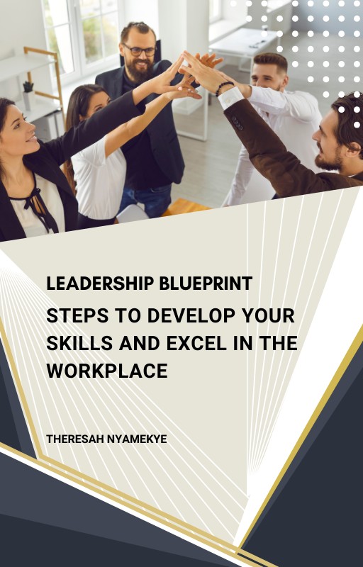 Buy The Leadership Blueprint: Steps to Develop Your Skills and Excel in ...