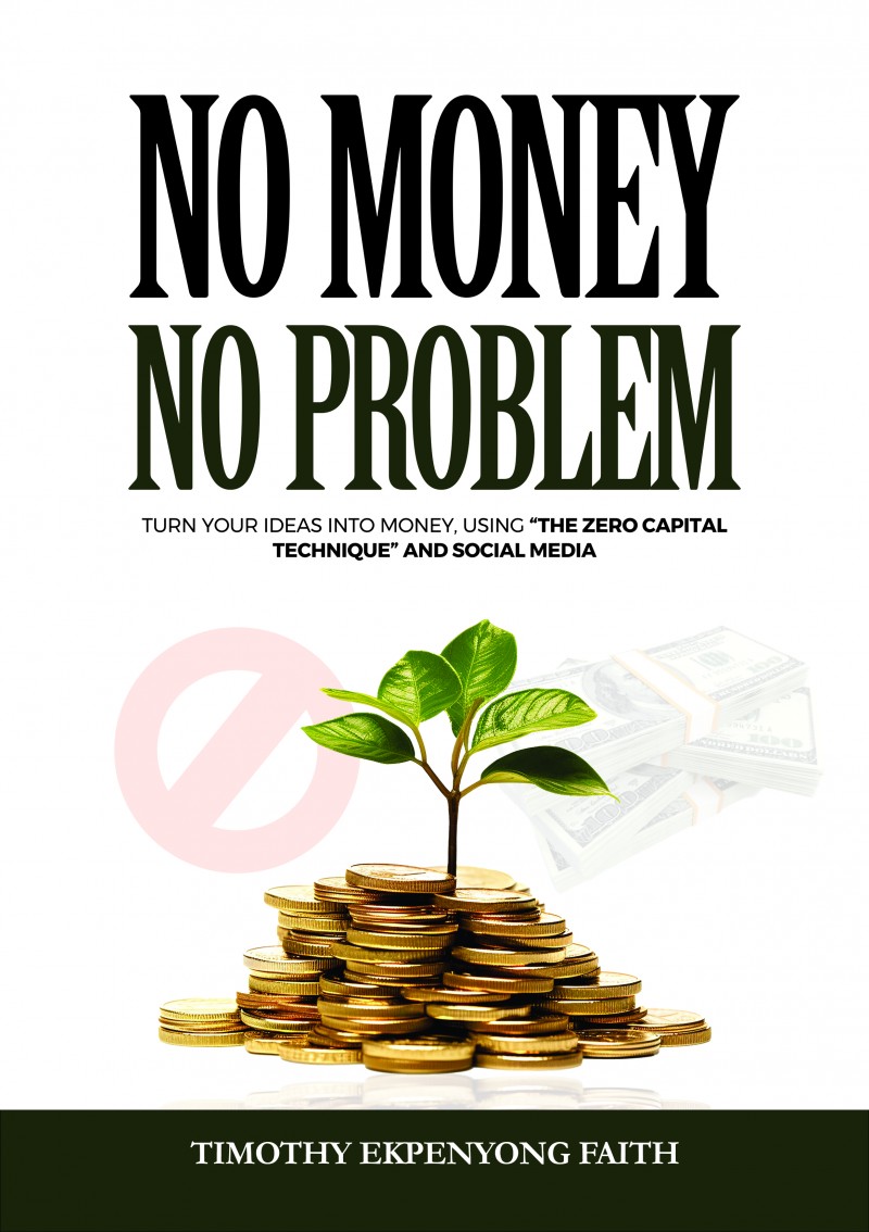 Buy NO MONEY! NO PROBLEM! by Timothy Ekpenyong Faith on Selar