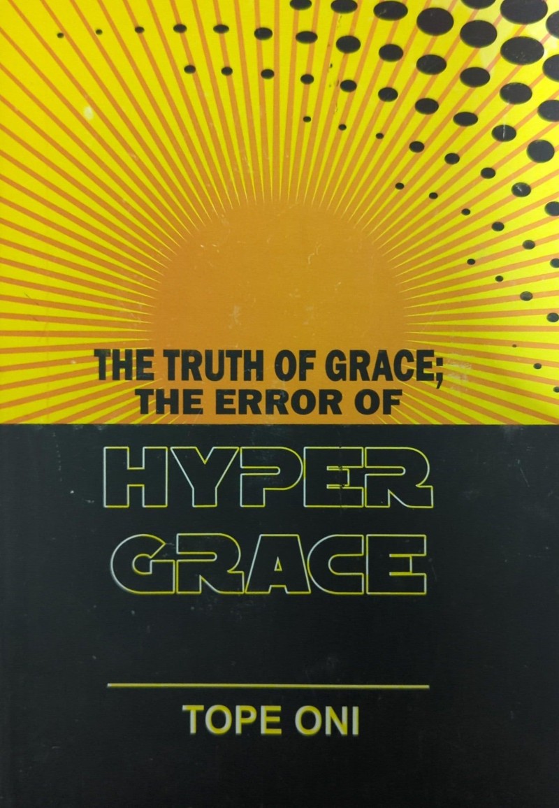 Buy THE TRUTH OF GRACE; THE ERROR OF HYPERGRACE by Tope Oni on Selar