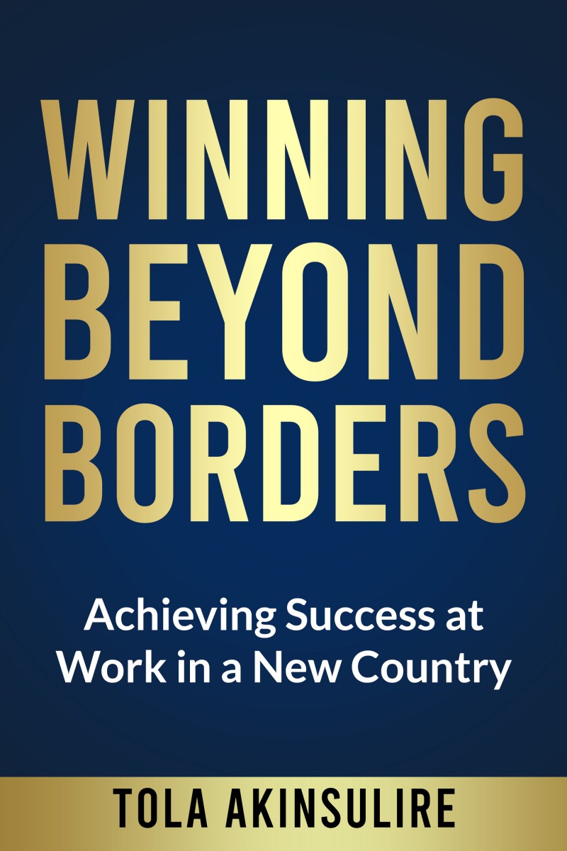 Buy Winning Beyond Borders: Achieving Success at Work in a New Country by Tola Akinsulire on Selar