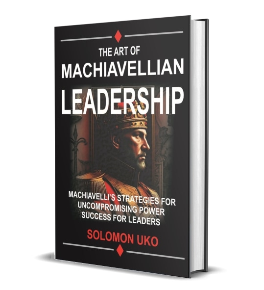 Buy THE ART OF MACHIAVELLIAN LEADERSHIP by solomon uko on Selar
