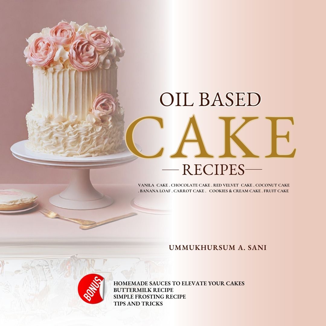 Buy OIL BASED CAKE RECIPE E-BOOK by Ummukhursum Abubakar Sani on Selar
