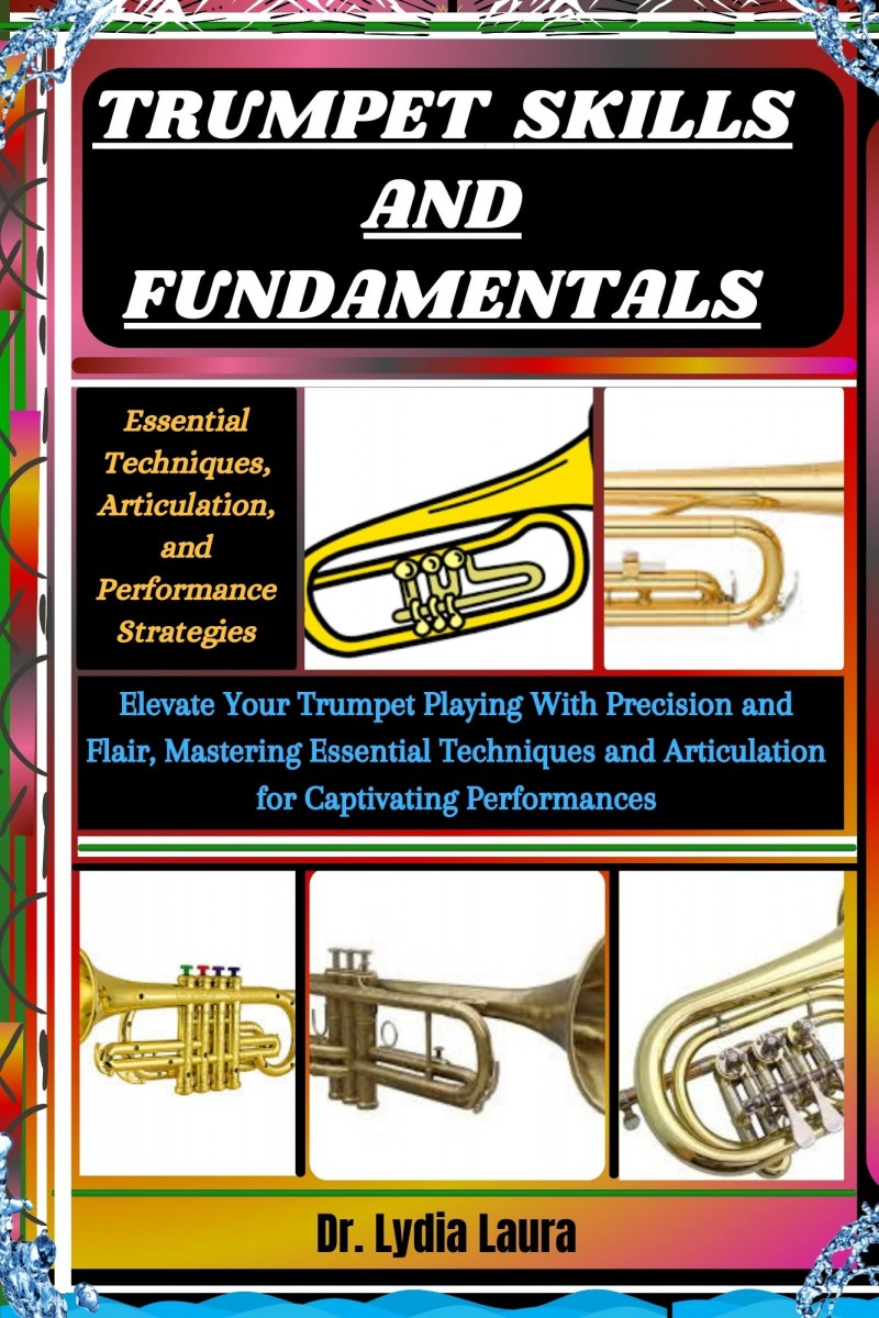 Buy TRUMPET SKILLS AND FUNDAMENTALS: Essential Techniques, Articulation ...
