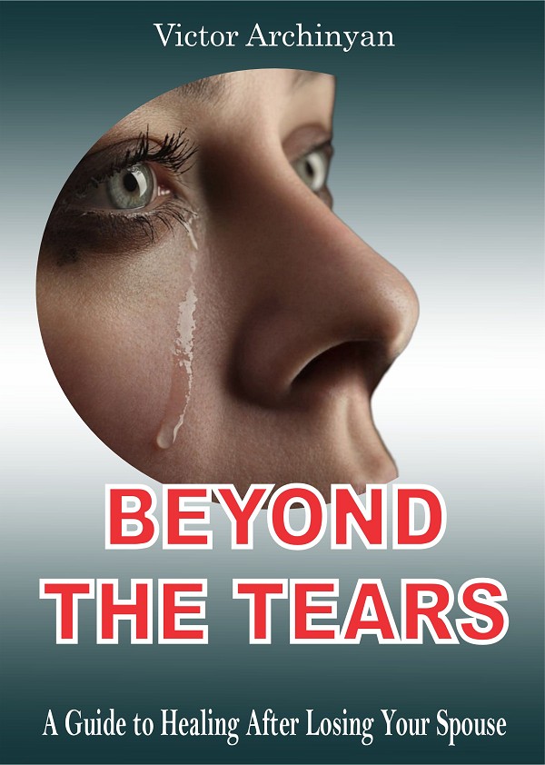Buy Beyond the Tears: A Guide to Healing After Losing Your Spouse by ...
