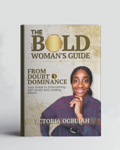 Buy THE BOLD WOMAN'S GUIDE: From Doubt To Dominance by Victoria Ogbujah ...